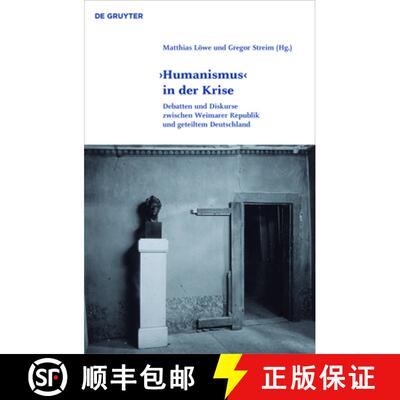 【3-4周达】精装 `Humanismus` in der Krise – Debatten und Diskurse zwischen Weimarer Republik und get... [9783110554045]
