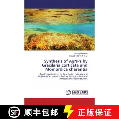 预订 Synthesis of AgNPs by Gracilaria corticata and Momordica charantia [9786139442492]