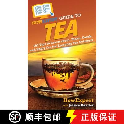 【3-4周达】HowExpert Guide to Tea: 101 Tips to Learn about, Make, Drink, and Enjoy Tea for Everyday T... [9781648917226]