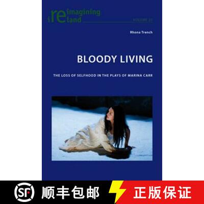 【3-4周达】Bloody Living; The Loss of Selfhood in the Plays of Marina Carr [9783039119646]
