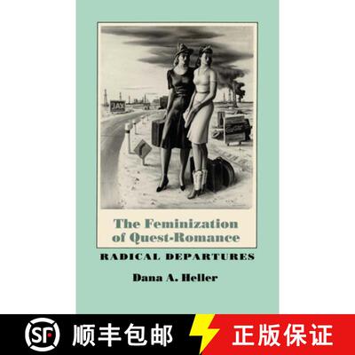 【3-4周达】The Feminization of Quest-Romance: Radical Departures [9780292724716]