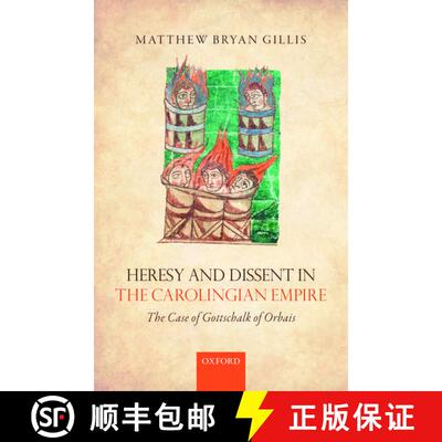 【3-4周达】Heresy and Dissent in the Carolingian Empire: The Case of Gottschalk of Orbais [9780198797586]