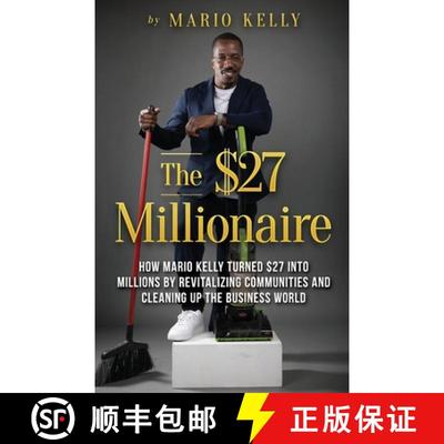 【3-4周达】The $27 Millionaire: How Mario Kelly Turned $27 into Millions by Revitalizing Communities ... [9781949303605]
