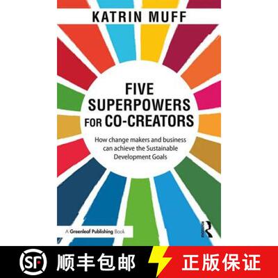 【3-4周达】Five Superpowers for Co-Creators : How change makers and business can achieve the Sustaina... [9781138608429]