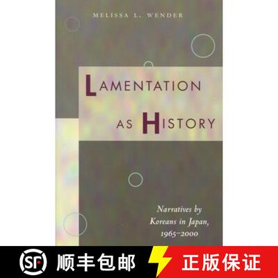 【3-4周达】精装 Lamentation As History – Narratives by Koreans in Japan, 1965–2000 [9780804750400]