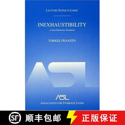 【3-4周达】Inexhaustibility: A Non-Exhaustive Treatment: Lecture Notes in Logic 16 [9781568811741]