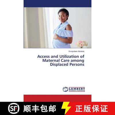 预订 Access and Utilization of Maternal Care among Displaced Persons [9786139967346]