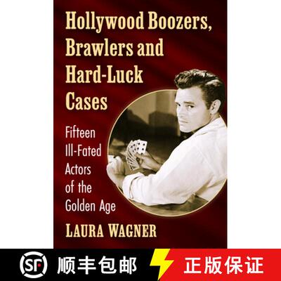 【3-4周达】Hollywood Boozers, Brawlers and Hard-Luck Cases : Fifteen Ill-Fated Actors of the Golden Age [9781476690117]