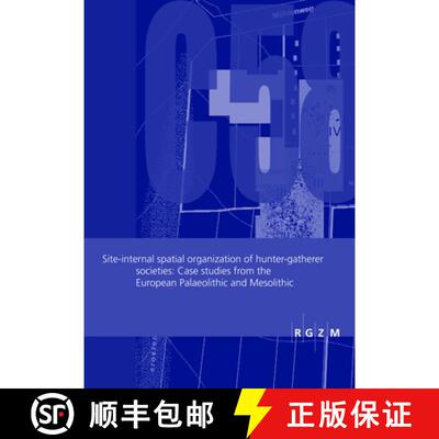 【3-4周达】Site-internal spatial organization of hunter-gatherer societies : Case studies from the Eu... [9783795425876]
