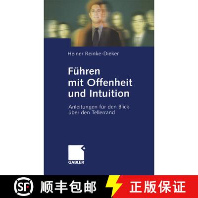 【3-4周达】Führen mit Offenheit und Intuition: Anleitungen für den Blick über den Tellerrand [9783322869906]