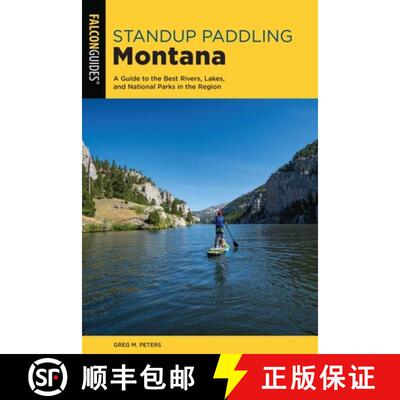 【3-4周达】Standup Paddling Montana : A Guide to the Best Rivers, Lakes, and National Parks in the Re... [9781493045440]