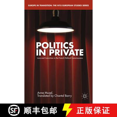 【3-4周达】Politics in Private : Love and Convictions in the French Political Consciousness (1st ed. ... [9781349484256]