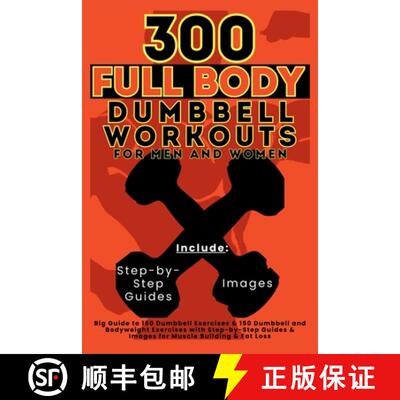 【3-4周达】300 Full Body Dumbbell Workouts Book for Men and Women: Big Guide to 150 Dumbbell Exercise... [9781998402618]