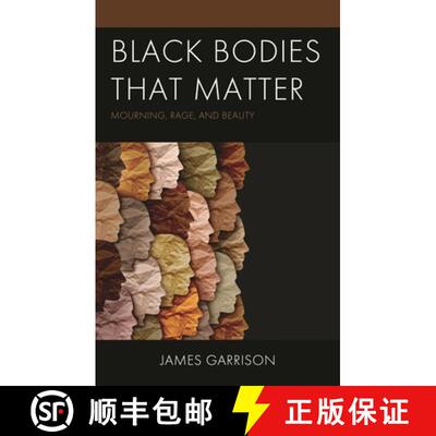 【3-4周达】精装 Black Bodies That Matter : Mourning, Rage, and Beauty [9781793644688]