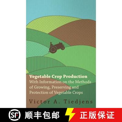 【3-4周达】Vegetable Crop Production - With Information on the Methods of Growing, Preserving and Pro... [9781446531594]