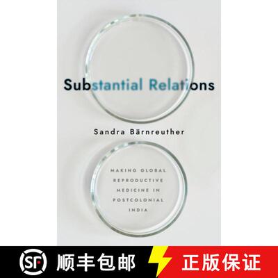 【3-4周达】Substantial Relations: Making Global Reproductive Medicine in Postcolonial India [9781501758195]