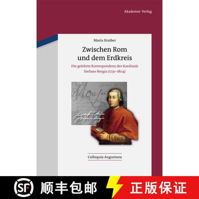【3-4周达】Zwischen Rom und dem Erdkreis：Die gelehrte Korrespondenz des Kardinals Stefano Borgia (17... [9783050059013]