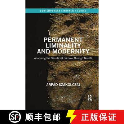 【3-4周达】Permanent Liminality and Modernity : Analysing the Sacrificial Carnival through Novels [9780367184667]