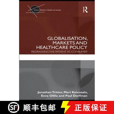 【3-4周达】Globalisation, Markets and Healthcare Policy : Redrawing the Patient as Consumer [9780415612050]