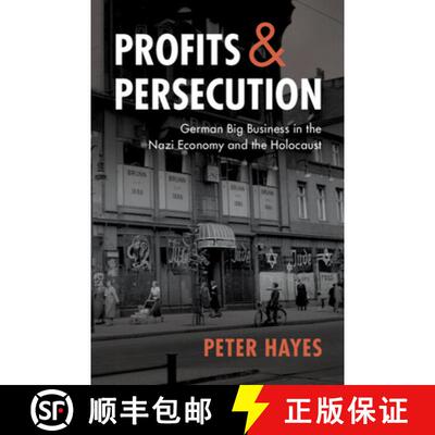 【3-4周达】精装 Profits and Persecution: German Big Business in the Nazi Economy and the Holocaust [9780521772884]