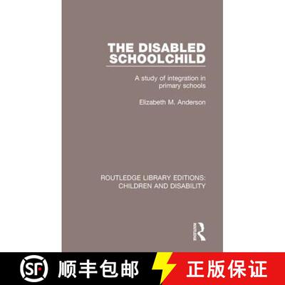 【3-4周达】The Disabled Schoolchild: A Study of Integration in Primary Schools [9781138101456]