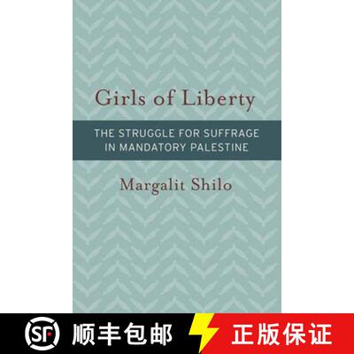 预订 精装 Girls of Liberty – The Struggle for Suffrage in Mandatory Palestine [9781611688856]