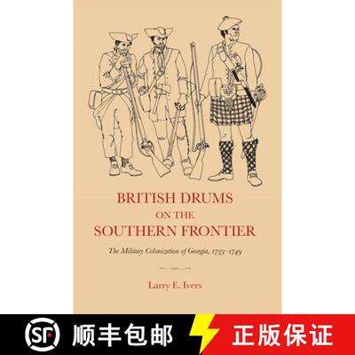 预订 British Drums on the Southern Frontier – The Military Colonization of Georgia, 1733–1749 [9780807856680]