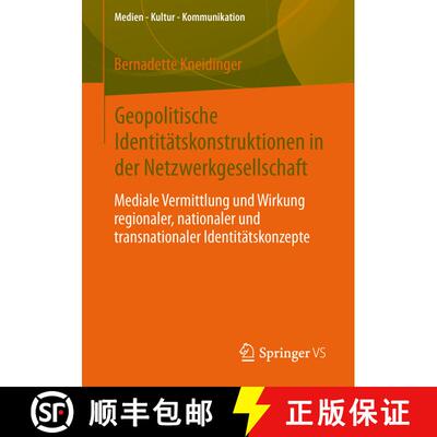 【3-4周达】Geopolitische Identitätskonstruktionen in der Netzwerkgesellschaft: Mediale Vermittlung u... [9783531192529]