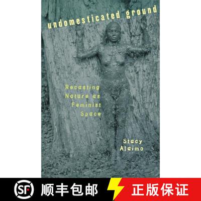 【3-4周达】精装 Undomesticated Ground: Recasting Nature as Feminist Space [9780801437359]