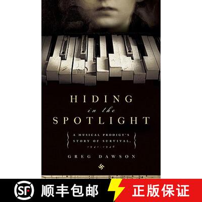 【3-4周达】精装 Hiding in the Spotlight : A Musical Prodigy's Story of Survival, 1941-1946 [9781605980454]