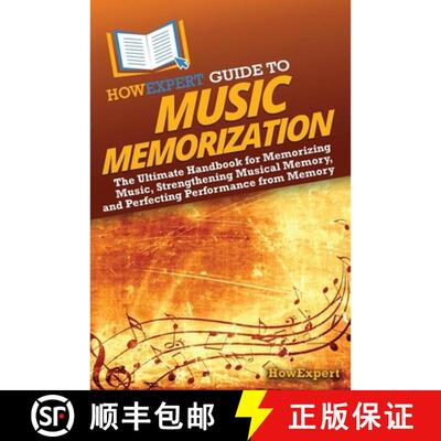 【3-4周达】HowExpert Guide to Music Memorization: The Ultimate Handbook for Memorizing Music, Strengt... [9798895730294]