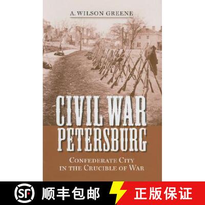 【3-4周达】精装 Civil War Petersburg – Confederate City in the Crucible of Civil War [9780813925707]