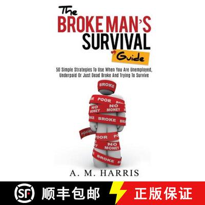 【3-4周达】The Broke Man's Survival Guide: 50 Simple Strategies To USe When You Are Unemployed, Under... [9780615907291]