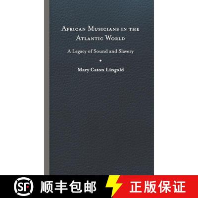 预订 African Musicians in the Atlantic World: Legacies of Sound and Slavery [9780813949772]