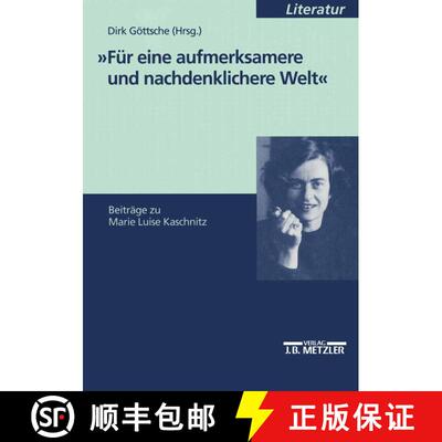 【3-4周达】Für eine aufmerksamere und nachdenklichere Welt: Beiträge zu Marie Luise Kaschnitz [9783476452740]