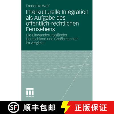 【3-4周达】Interkulturelle Integration ALS Aufgabe Des Offentlich-Rechtlichen Fernsehens: Die Einwand... [9783531182070]