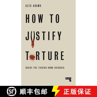 【3-4周达】How to Justify Torture – Inside the Ticking Bomb Scenario [9781912248582]