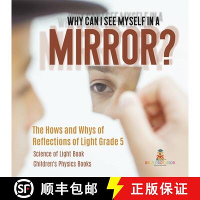 【3-4周达】Why Can I See Myself in a Mirror? : The Hows and Whys of Reflections of Light Grade 5 | Sc... [9781541985018]
