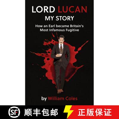 【3-4周达】Lord Lucan: My Story: How An Earl Became Britain's Most Infamous Fugitive [9781917163620]