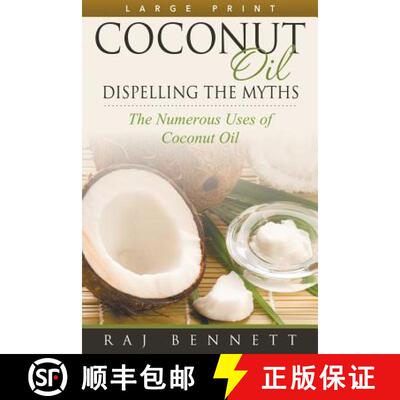 【3-4周达】Coconut Oil: Dispelling the Myths (Large Print): The Numerous Uses of Coconut Oil [9781680328936]