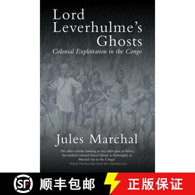 【3-4周达】Lord Leverhulme's Ghosts: Colonial Exploitation in the Congo [9781784786311]
