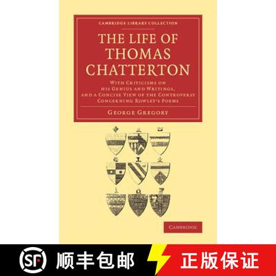 预订 Life of Thomas Chatterton: With Criticisms on his Genius and Writings, and a Concise View of the... [9781108063357]