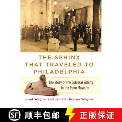 【3-4周达】精装 Sphinx That Traveled to Philadelphia – The Story of the Colossal Sphinx in the Penn ... [9781934536766]