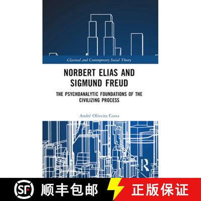 【3-4周达】Norbert Elias and Sigmund Freud: The Psychoanalytic Foundations of the Civilizing Process [9781032458465]
