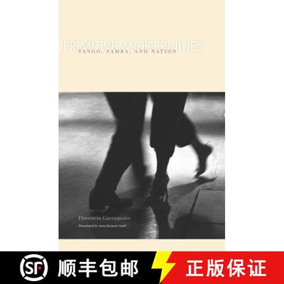 【3-4周达】精装 Primitive Modernities: Tango, Samba, and Nation [9780804762496]