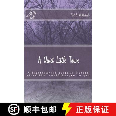 【3-4周达】A Quiet Little Town: A lighthearted science fiction story that could happen to you [9781732604605]