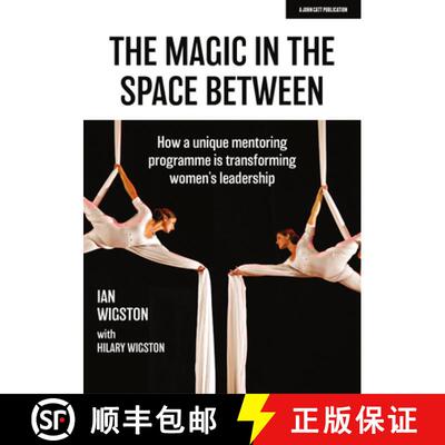 【3-4周达】Magic in the Space Between: How a unique mentoring programme is transforming women's leade... [9781913622527]