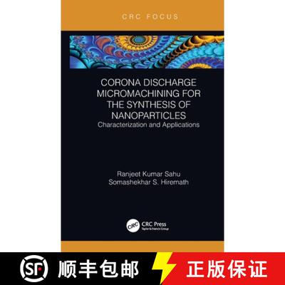 【3-4周达】Corona Discharge Micromachining for the Synthesis of Nanoparticles: Characterization and A... [9780367787981]