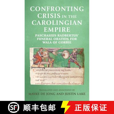 【3-4周达】精装 Confronting crisis in the Carolingian empire : Paschasius Radbertus' funeral oration ... [9781526134820]