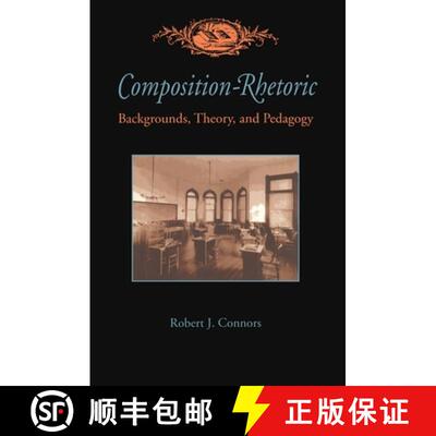 【3-4周达】Composition-Rhetoric: Backgrounds, Theory, and Pedagogy [9780822956303]